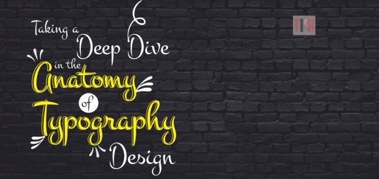 Taking a Deep Dive in the Anatomy of Typography Design